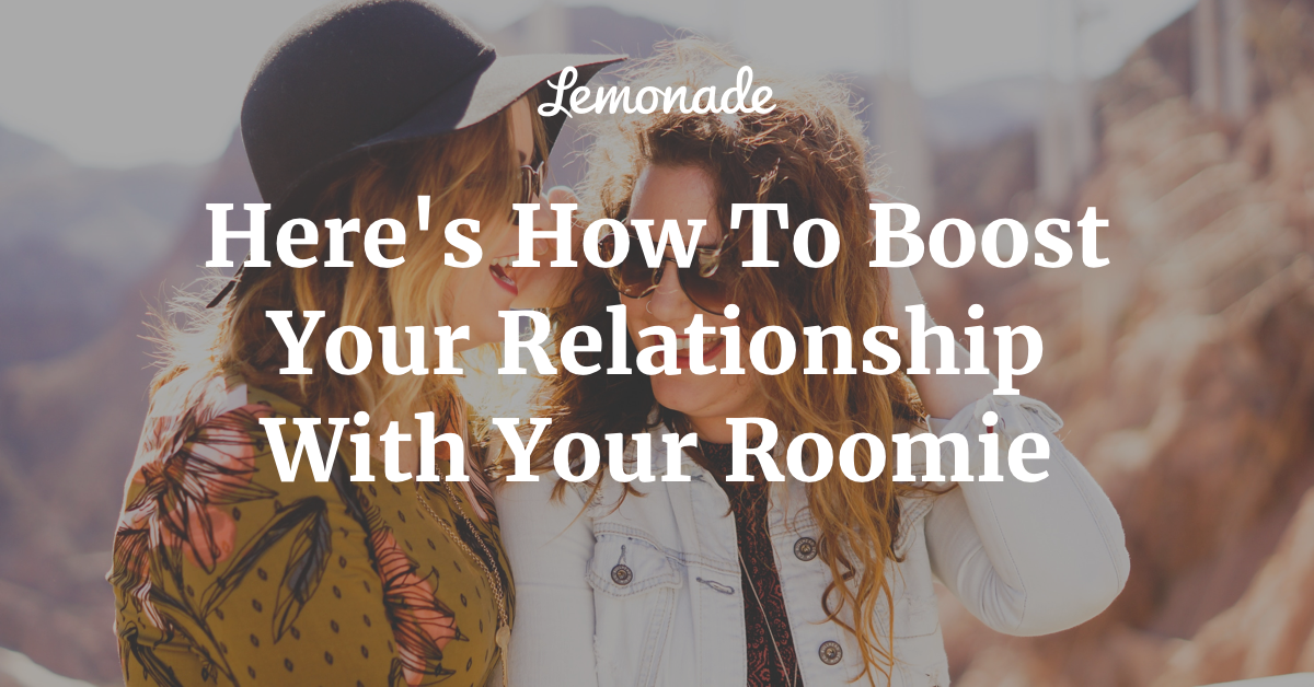 How to Boost Your Relationship With Your Roomie | Lemonade Blog